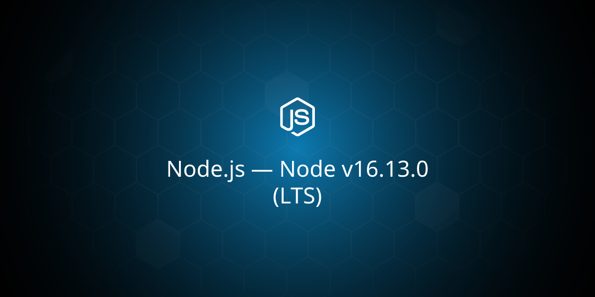 Node.js — Node v16.13.0 (LTS)